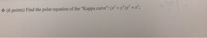 Solved Find the polar equation of the "Kappa curve"; (x^2 + | Chegg.com