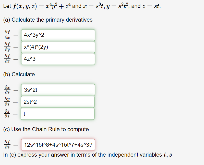 Solved Let f(x,y,z)=x4y2+z4 and x=s3t,y=s2t2, and z=st. (a) | Chegg.com