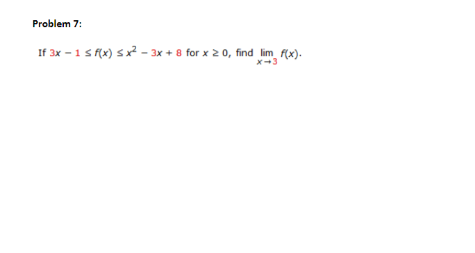 Solved 3x−1≤f(x)≤x2−3x+8 for x≥0, find limx→3f(x) | Chegg.com