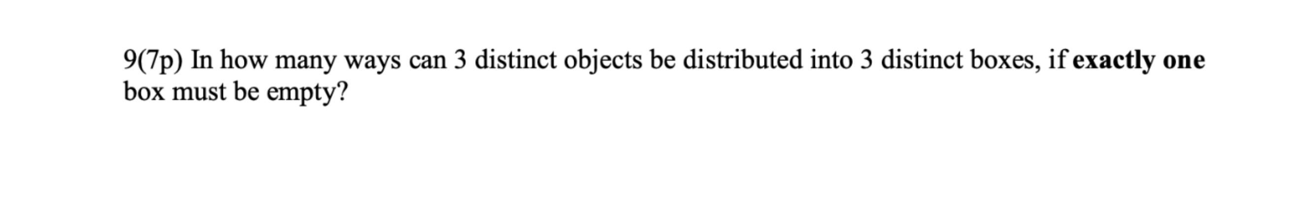 Solved 9(7p) In how many ways can 3 distinct objects be | Chegg.com