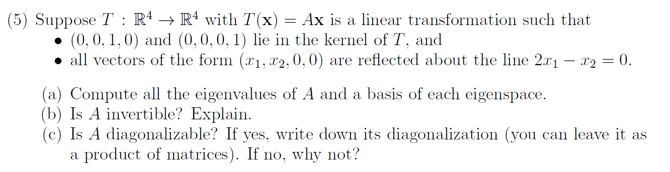 Solved (5) Suppose T:R4→R4 with T(x)=Ax is a linear | Chegg.com