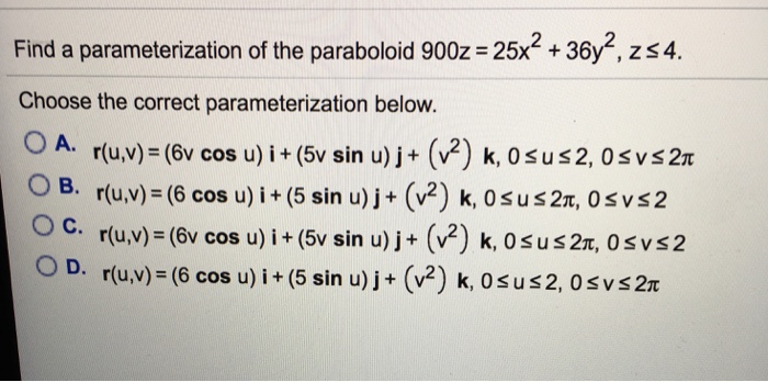 Solved Find a parameterization of the paraboloid 900z = 25x2 | Chegg.com