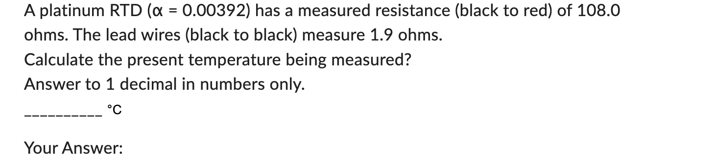 Solved A platinum RTD ( α=0.00392 ) has a measured | Chegg.com