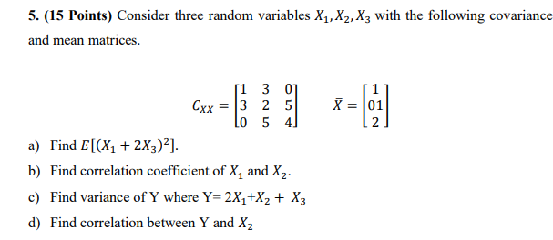 Solved 5. (15 Points) Consider three random variables X ,X2, | Chegg.com