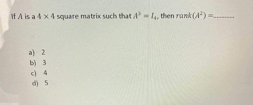 Solved If A is a 4 x 4 square matrix such that AB = 14, then | Chegg.com