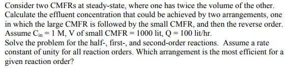 Solved Consider two CMFRs at steady-state, where one has | Chegg.com