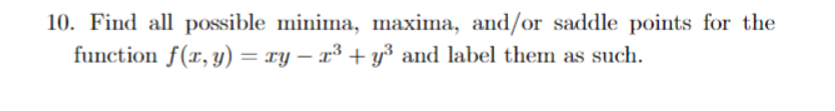 Solved Find all possible minima, maxima, and/or saddle | Chegg.com