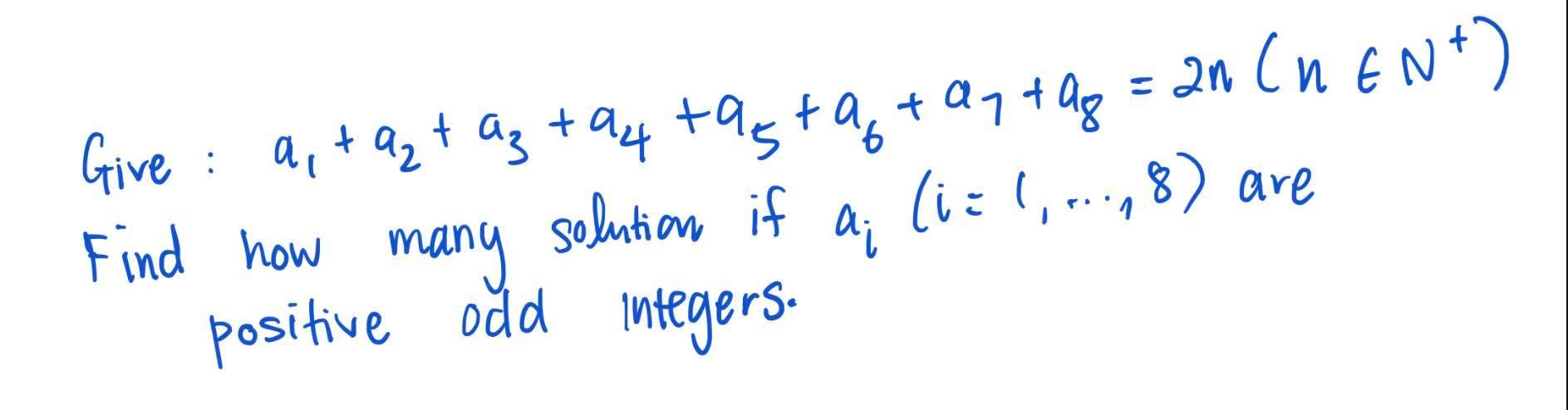 Solved Give: a1+a2+a3+a4+a5+a6+a7+a8=2n(n∈N+) Find how many | Chegg.com