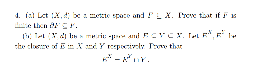 Solved (a) ﻿Let (x,d) ﻿be a metric space and Fsubex. Prove | Chegg.com