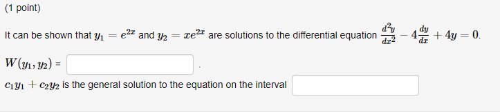 Solved It can be shown that y1=e2x and y2=xe2x are solutions | Chegg.com