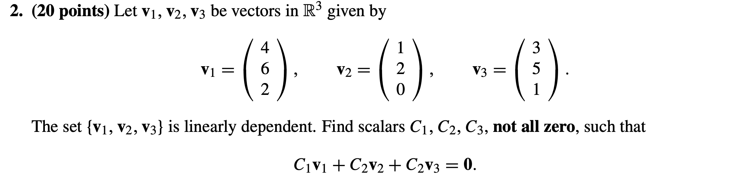 Solved 2. (20 points) Let v1,v2,v3 be vectors in R3 given by | Chegg.com