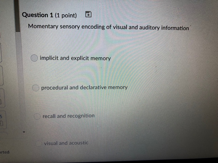 Solved Question 1 (1 point) d Momentary sensory encoding of | Chegg.com