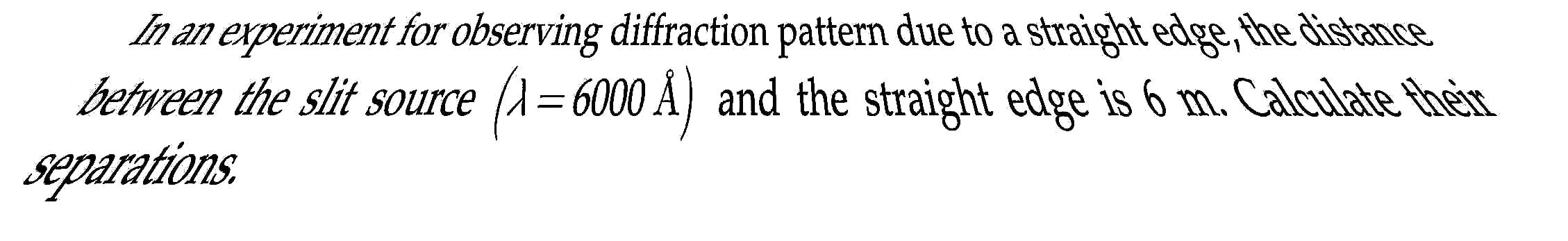 Solved In an experiment for observing diffraction pattern | Chegg.com