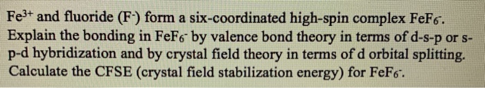 Solved Fe3+ and fluoride (F) form a six-coordinated | Chegg.com