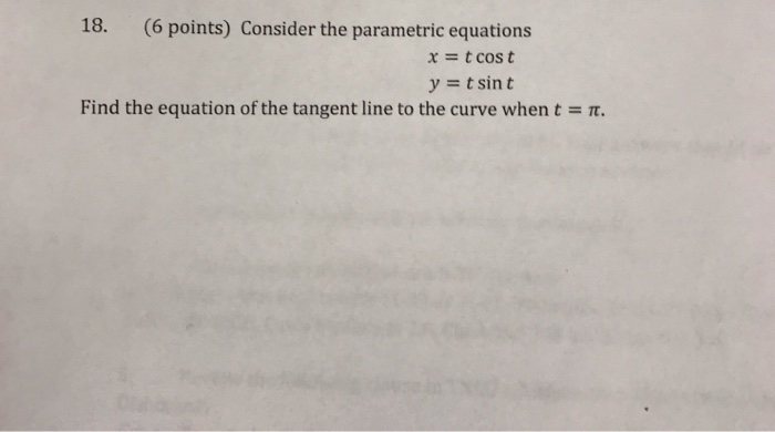Solved 18. (6 points) Consider the parametric equations x = | Chegg.com