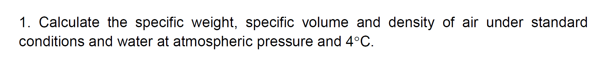 Solved 1. Calculate the specific weight, specific volume and | Chegg.com