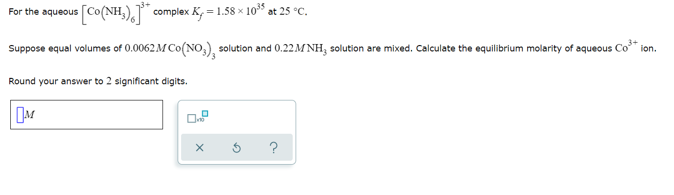 Solved For the aqueous [CO(NH3).]* complex K = 1.58% 10% at | Chegg.com