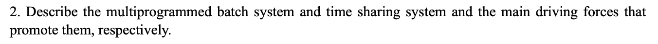 Solved 2. Describe the multiprogrammed batch system and time | Chegg.com