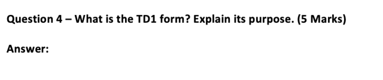 Solved Question 4 - What is the TD1 form? Explain its | Chegg.com