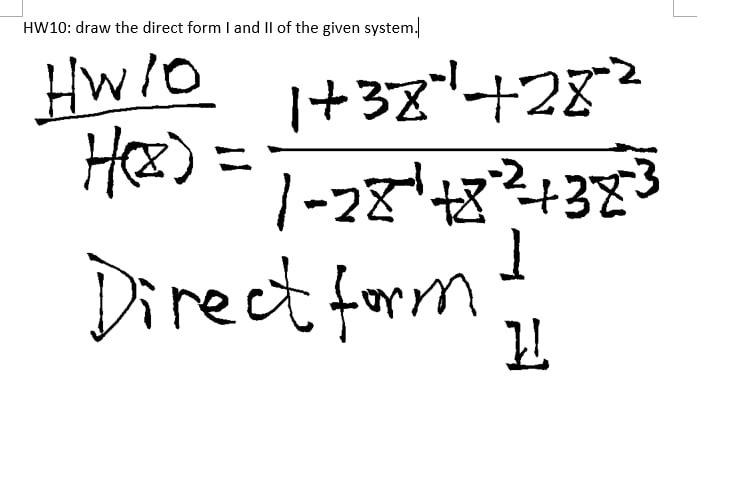 Solved H(z)HW10=1−2z−1+z−2+3z−31+3z−1+2z−2 Directform 111 | Chegg.com Solved H(z)HW10=1−2z−1+z−2+3z−31+3z−1+2z−2 Directform 111 | Chegg.com
