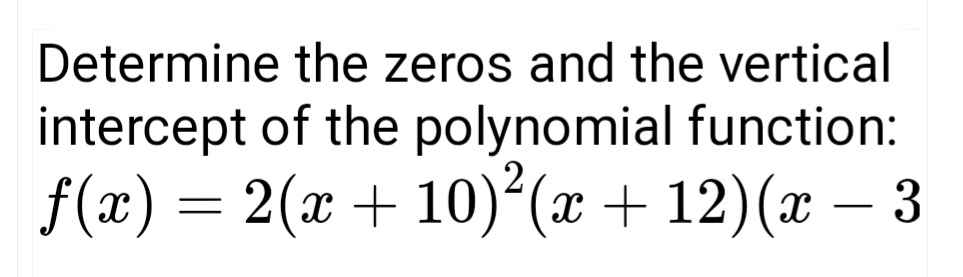Solved Determine the zeros and the vertical intercept of the | Chegg.com