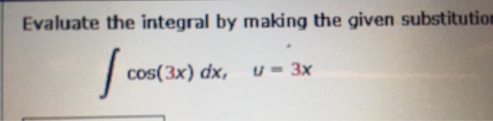 Solved Evaluate the integral by making the given | Chegg.com