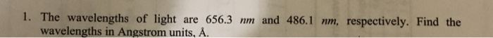 Solved The wavelengths of light are 656.3 nm and 486.1 nm. | Chegg.com