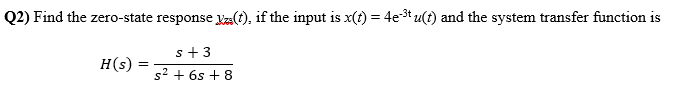 Solved Q2) Find the zero-state response yzz(t), if the input | Chegg.com