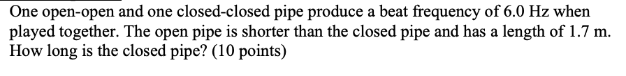 Solved One open-open and one closed-closed pipe produce a | Chegg.com
