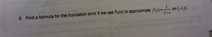 Solved 5. Find a formula for the truncation error if we use | Chegg.com