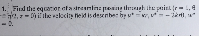 Solved 1 1 Find The Equation Of A Streamline Passing Through