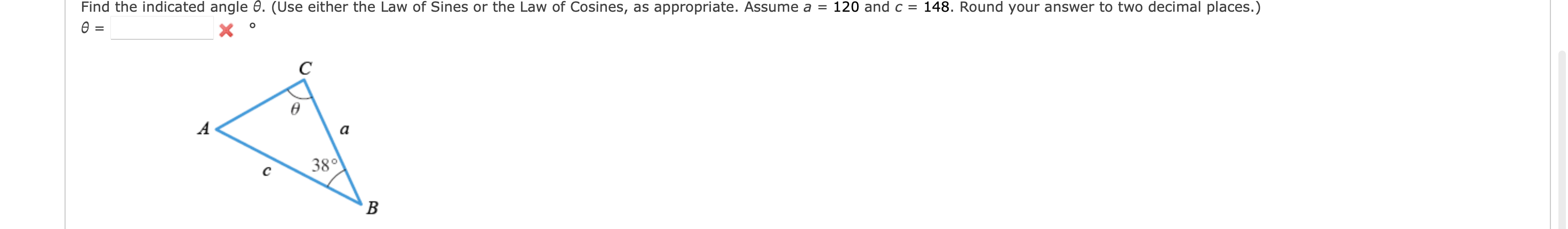 Solved Find the indicated angle θa=120 ﻿and c=148. ﻿Round | Chegg.com