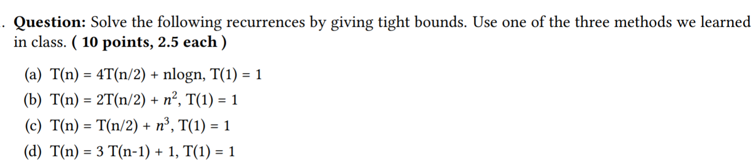 Solved · Question: Solve the following recurrences by giving | Chegg.com
