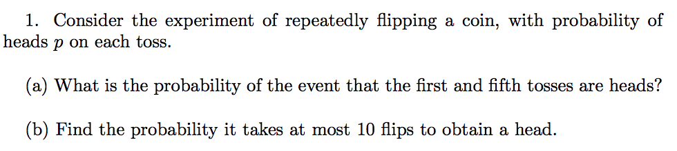 Solved 1. Consider the experiment of repeatedly flipping a | Chegg.com