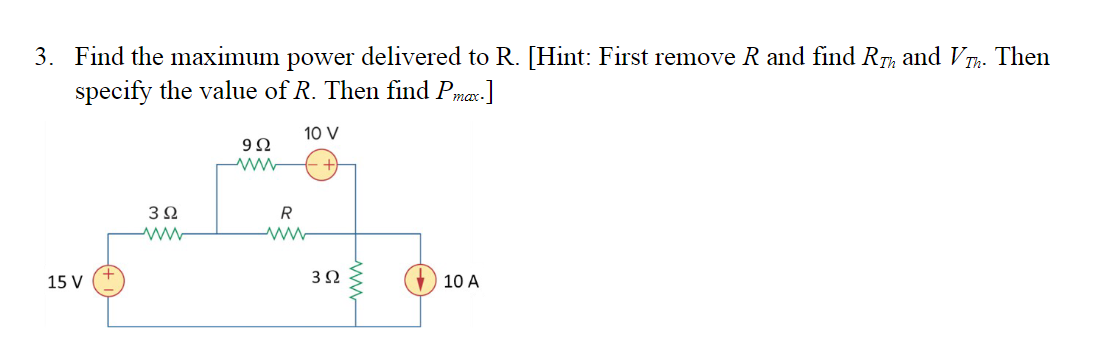 Solved 3. Find the maximum power delivered to R. [Hint: | Chegg.com