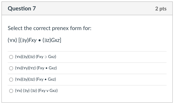 Solved Question 7 2 pts Select the correct prenex form for: | Chegg.com