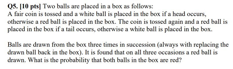 Solved Q5. [10 pts] Two balls are placed in a box as | Chegg.com