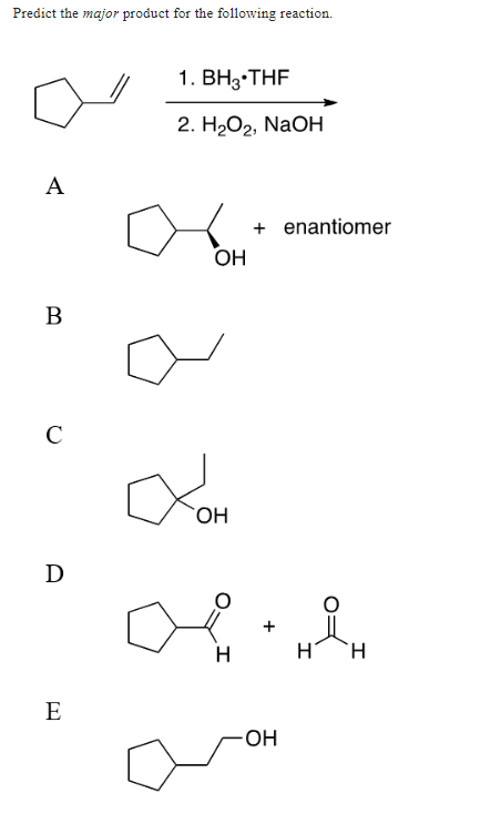 [Solved]: Predict the major product for the following reac