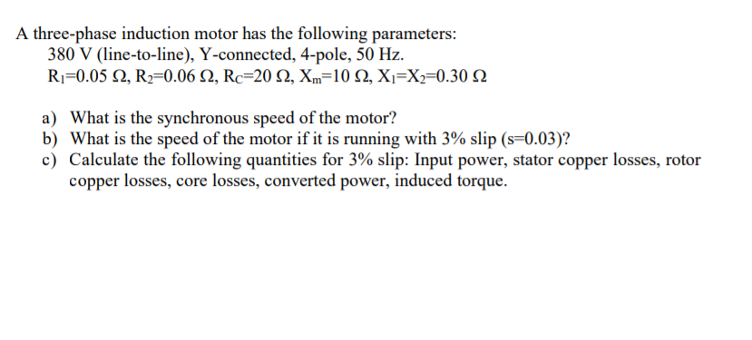 Solved A three-phase induction motor has the following | Chegg.com