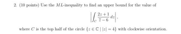Solved 2. (10 points) Use the ML-inequality to find an upper | Chegg.com