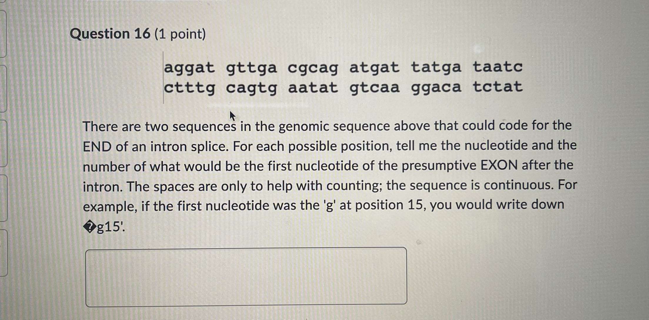 Solved Question 16 (1 point) aggat gttga cgcag atgat tatga | Chegg.com