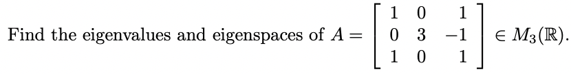 Solved Find the eigenvalues and eigenspaces of | Chegg.com