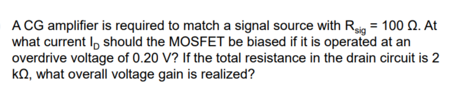 Solved A CG amplifier is required to match a signal source | Chegg.com