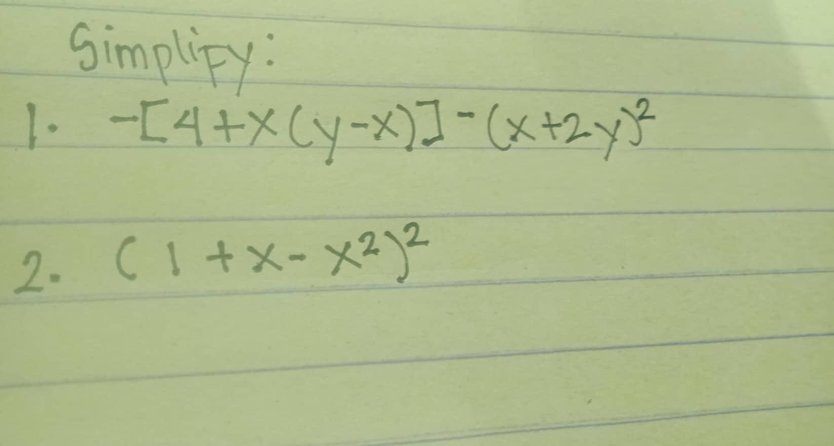 Solved Simplify: 1. −[4+x(y−x)]−(x+2y)2 2=(1+x−x2)2 | Chegg.com