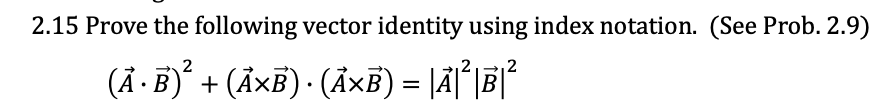 Solved 2.15 Prove the following vector identity using index | Chegg.com