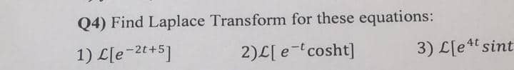 Solved Q4) Find Laplace Transform for these equations: 1) | Chegg.com
