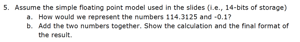 Assume the simple floating point model used in the | Chegg.com