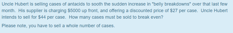Solved Uncle Hubert is selling cases of antacids to sooth | Chegg.com ...