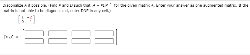 Solved Diagonalize A if possible. (Find P and D such that A | Chegg.com