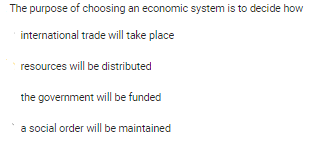 Solved The purpose of choosing an economic system is to | Chegg.com